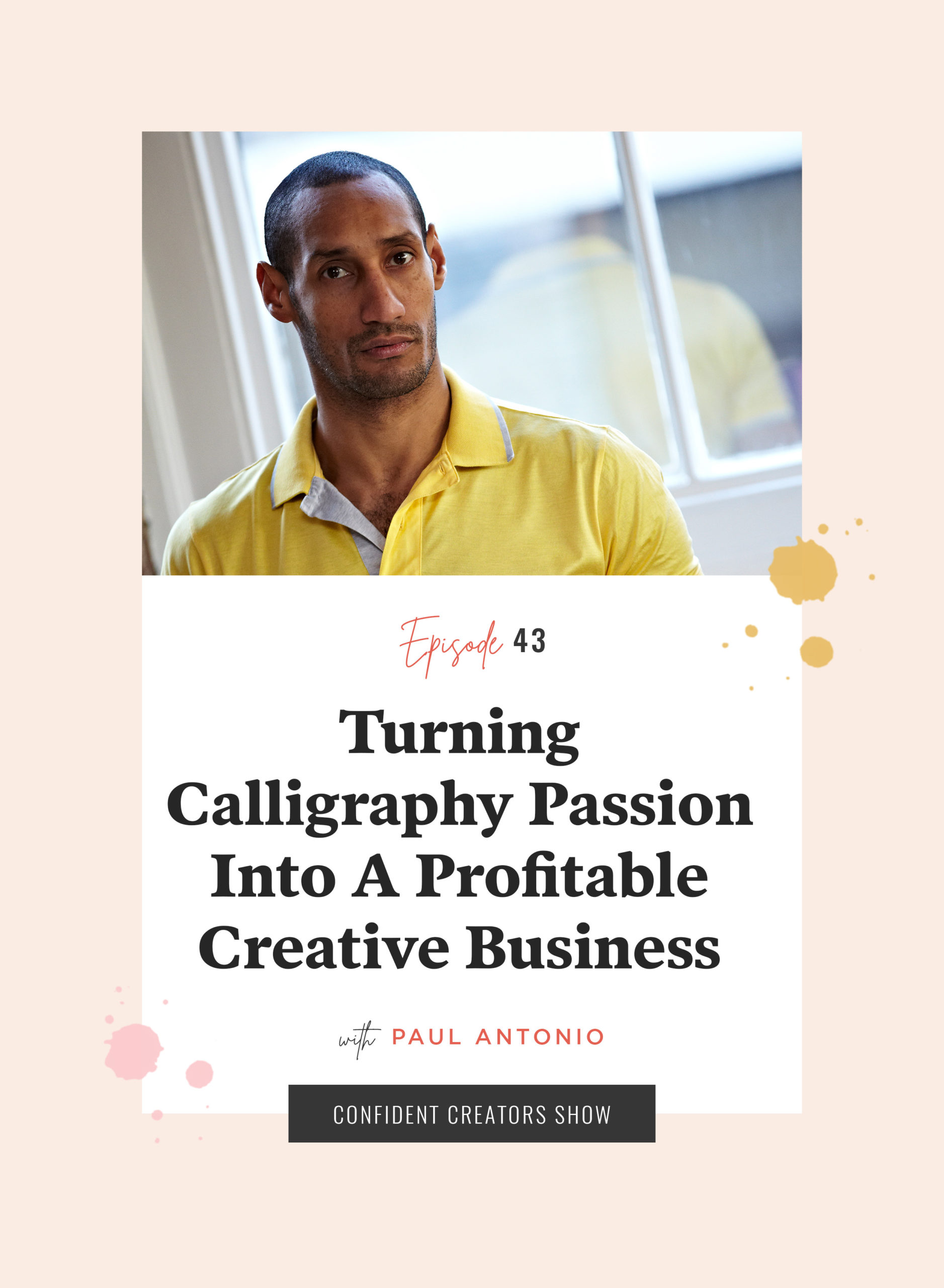 Turning Calligraphy Passion Into a Profitable Business with Paul Antonio